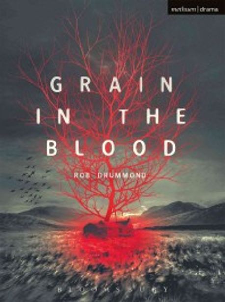 Grain in the Blood ( Modern Plays ) | Drummond, Rob - 교보문고