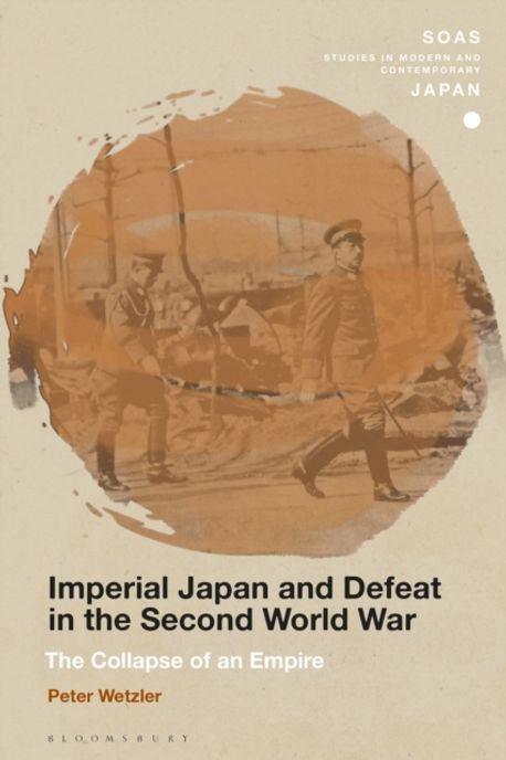 Imperial Japan and Defeat in the Second World War | Wetzler, Peter - 교보문고
