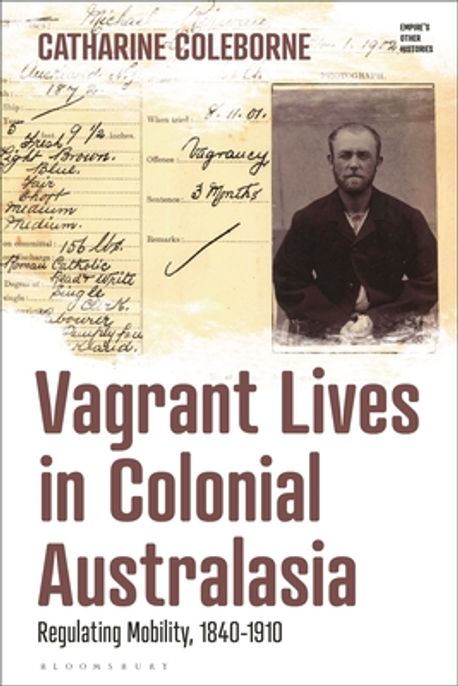 Vagrant Lives in Colonial Australasia | Coleborne, Catharine - 교보문고
