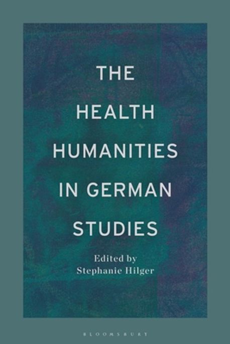 The Health Humanities in German Studies | Hilger, Stephanie M. - 교보문고