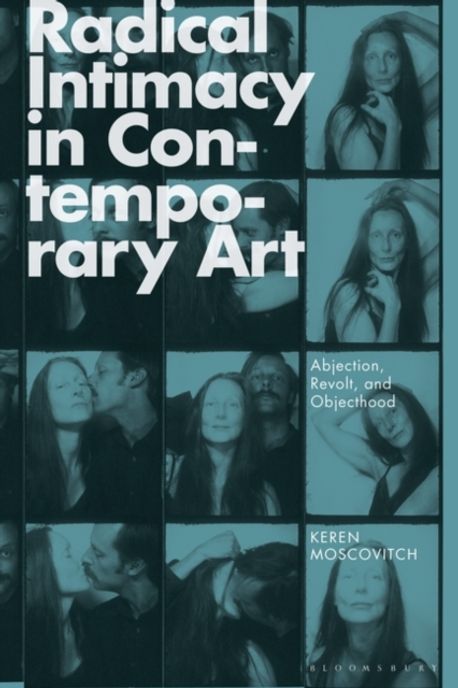 Radical Intimacy in Contemporary Art | Moscovitch, Keren - 교보문고