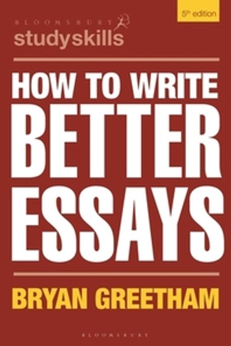 How to Write Better Essays | Greetham, Bryan - 교보문고