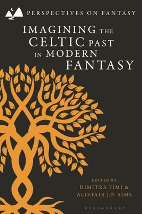 Imagining the Celtic Past in Modern Fantasy | Sangster, Matthew - 교보문고