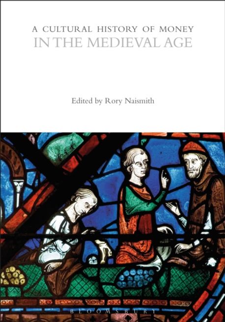 A Cultural History of Money in the Medieval Age | Naismith, Rory - 교보문고