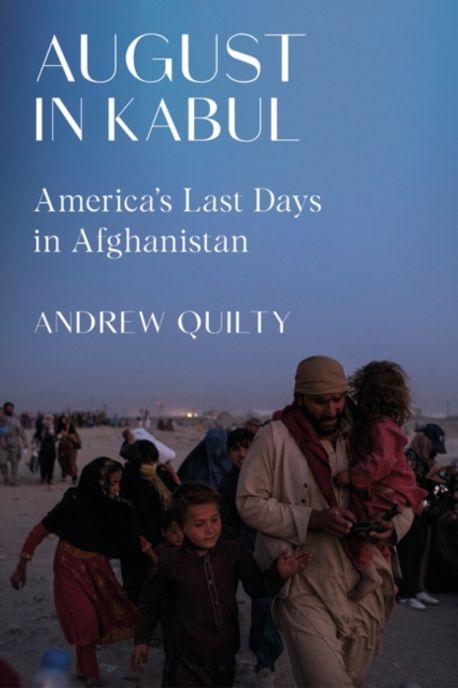 August in Kabul | Mr Andrew Quilty - 교보문고