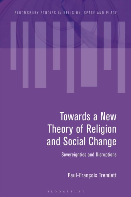 Towards a New Theory of Religion and Social Change | Paul-Francois (The ...