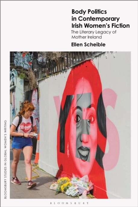 Body Politics in Contemporary Irish Women's Fiction | Ellen Scheible - 교보문고