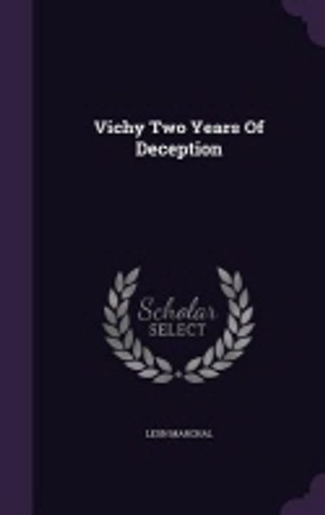 Vichy Two Years Of Deception | Marchal, Leon - 교보문고