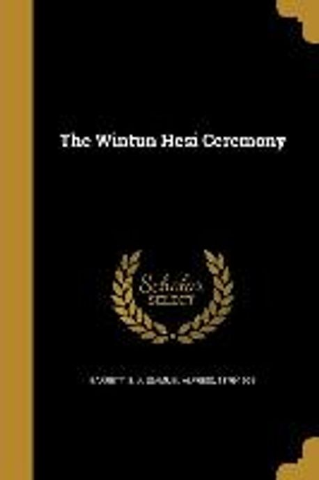 The Wintun Hesi Ceremony | Barrett, S. a. (Samuel Alfred) 1879-196 - 교보문고