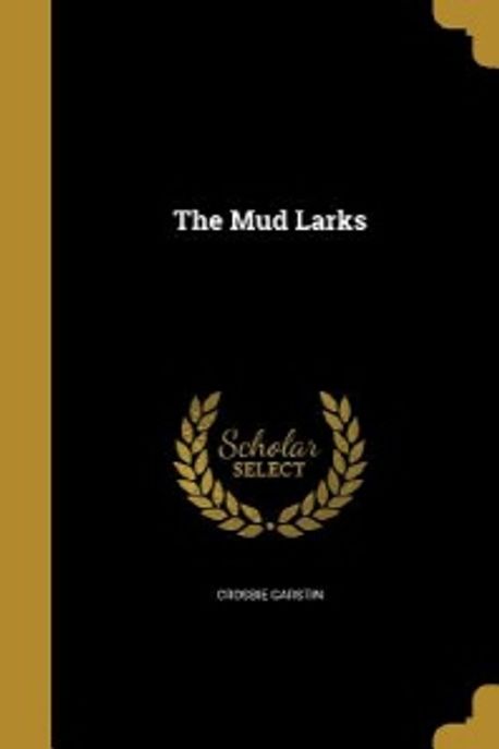 The Mud Larks | Garstin, Crosbie - 교보문고