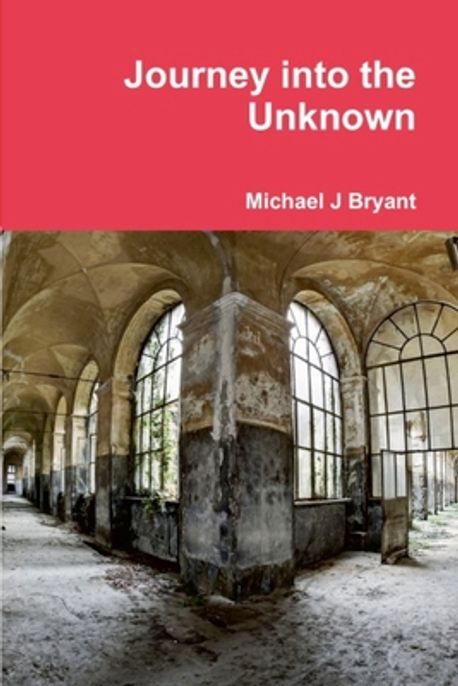 Journey into the Unknown | Bryant, Michael J. - 교보문고