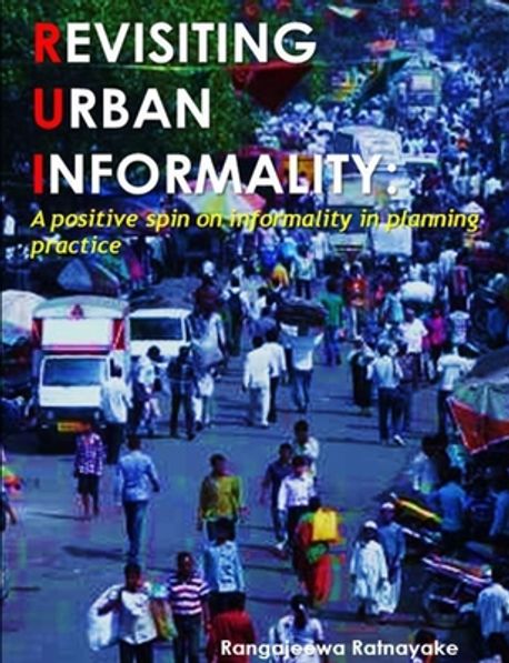 Revisiting urban informality | Ratnayake, Rangajeewa - 교보문고