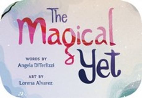 The Magical Yet | Diterlizzi, Angela - 교보문고