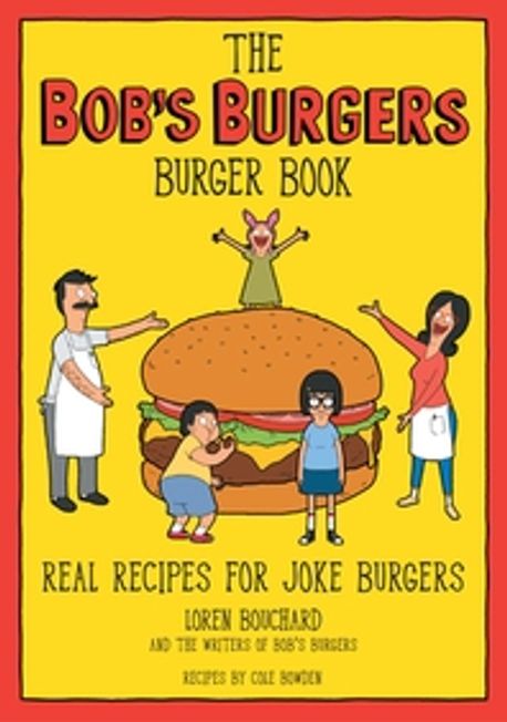 The Bob's Burgers Burger Book | Loren Bouchard - 교보문고