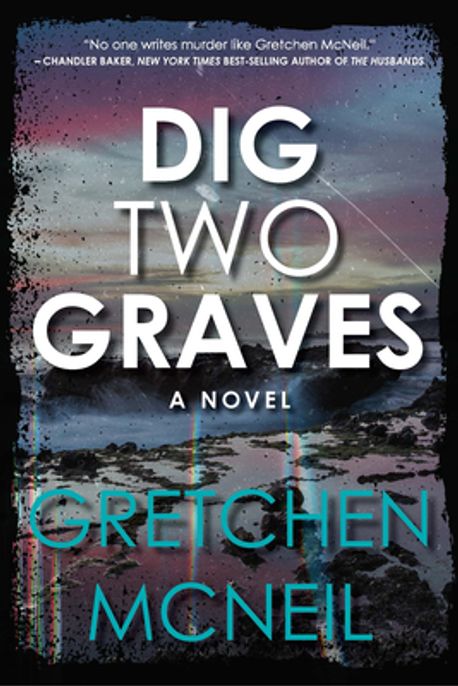 Dig Two Graves | Gretchen McNeil - 교보문고