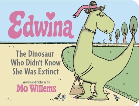 Edwina, the Dinosaur Who Didn't Know She Was Extinct (Board Book) | Mo ...