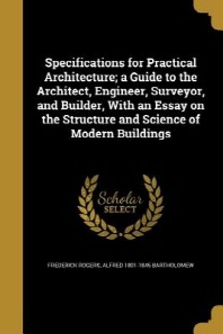 Specifications for Practical Architecture; a Guide to the Architect ...