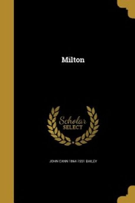 Milton | Bailey, John Cann 1864-1931 - 교보문고