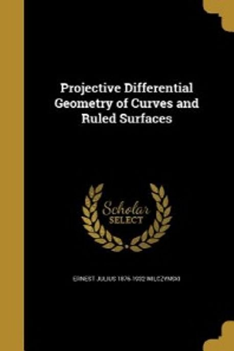 Projective Differential Geometry of Curves and Ruled Surfaces ...