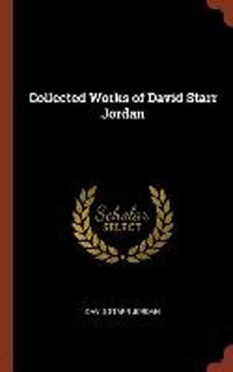 Collected Works of David Starr Jordan | Jordan, David Starr - 교보문고