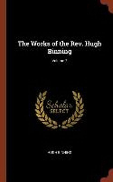 The Works of the Rev. Hugh Binning; Volume 2 | Binning, Hugh - 교보문고