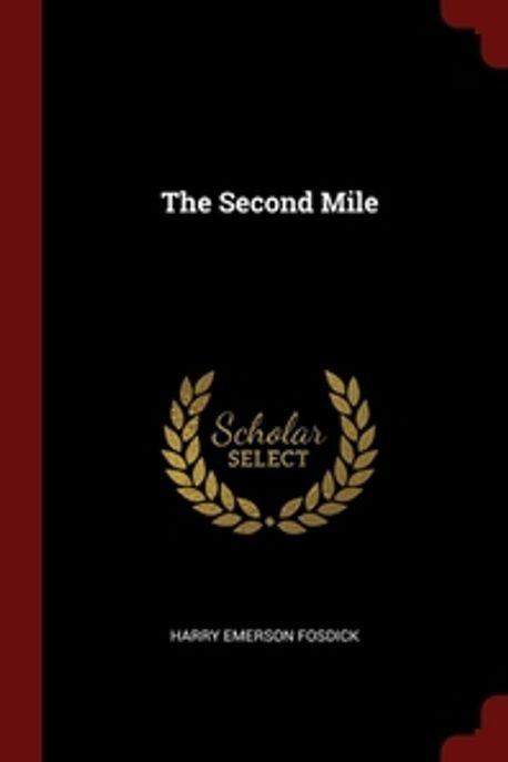 The Second Mile | Fosdick, Harry Emerson - 교보문고