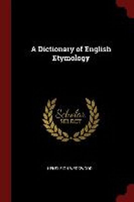 A Dictionary of English Etymology | Wedgwood, Hensleigh - 교보문고