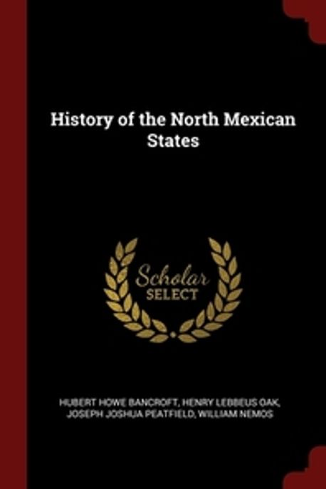 History of the North Mexican States | Bancroft, Hubert Howe - 교보문고