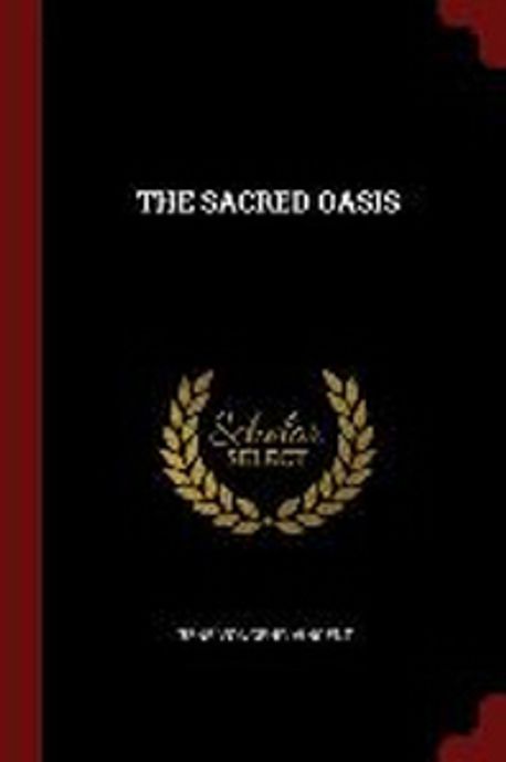 The Sacred Oasis | Vincent, Irene Vongehr - 교보문고