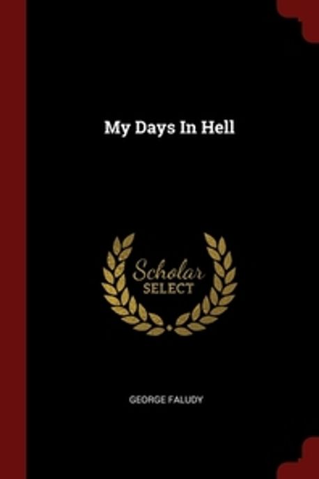 My Days In Hell | Faludy, George - 교보문고