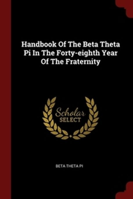 Handbook Of The Beta Theta Pi In The Forty-eighth Year Of The ...