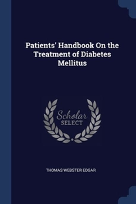 Patients' Handbook On the Treatment of Diabetes Mellitus | Edgar ...
