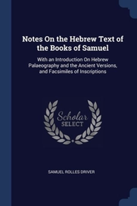 Notes On the Hebrew Text of the Books of Samuel | Driver, Samuel Rolles ...