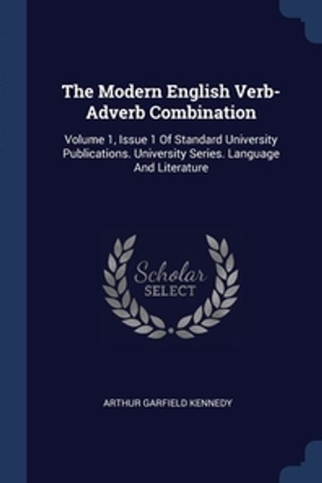 The Modern English Verb-Adverb Combination | Arthur Garfield Kennedy - 교보문고