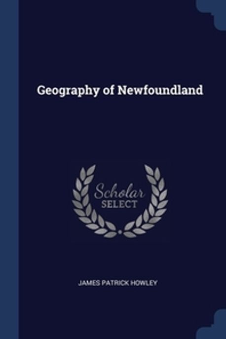 Geography of Newfoundland | Howley, James Patrick - 교보문고