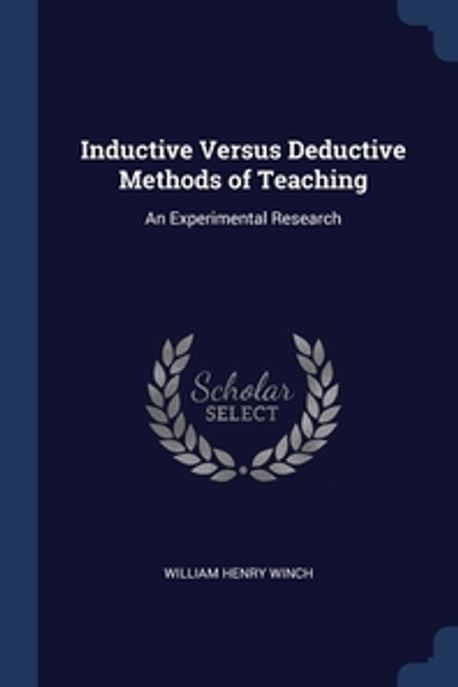 Inductive Versus Deductive Methods of Teaching | Winch, William Henry ...