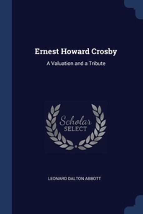 Ernest Howard Crosby | Abbott, Leonard Dalton - 교보문고