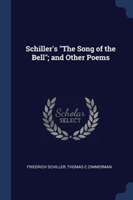 Schiller's The Song of the Bell; and Other Poems | Schiller, Friedrich ...