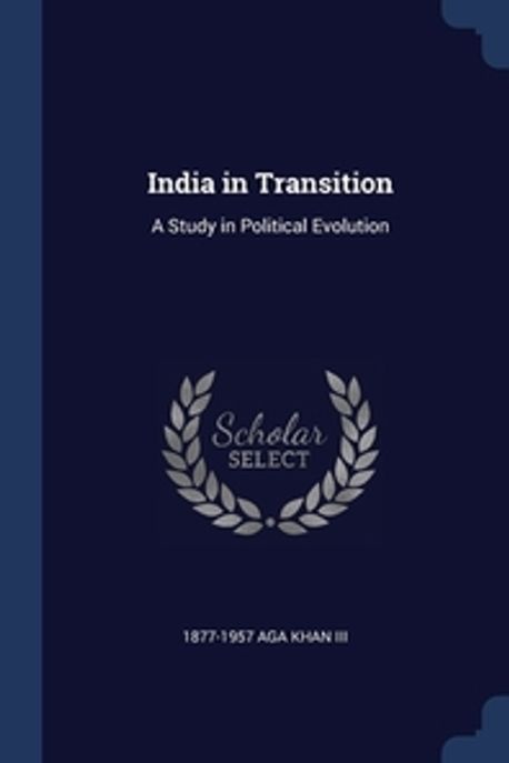 India in Transition | Aga Khan, 1877-1957, III - 교보문고