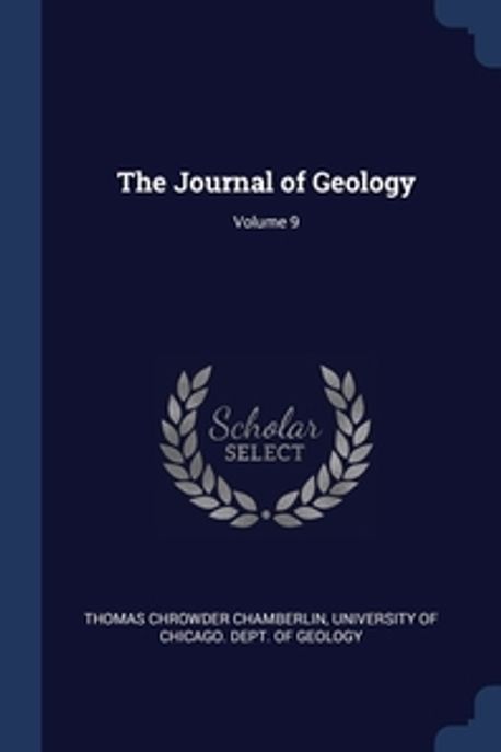 The Journal of Geology; Volume 9 | Chamberlin, Thomas Chrowder - 교보문고