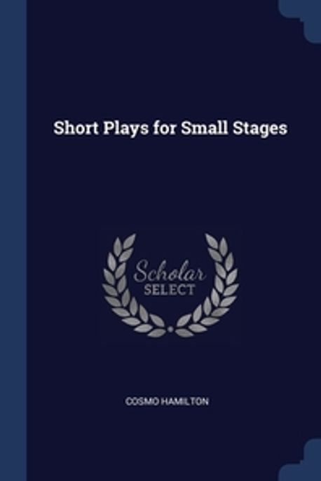 Short Plays for Small Stages | Hamilton, Cosmo - 교보문고