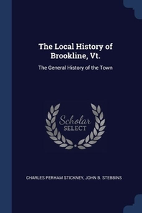 The Local History of Brookline, Vt. | Stickney, Charles Perham - 교보문고