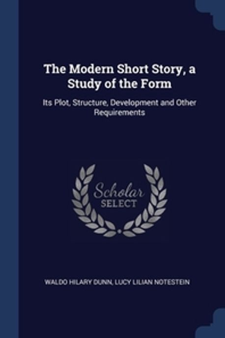 The Modern Short Story, a Study of the Form | Dunn, Waldo Hilary - 교보문고