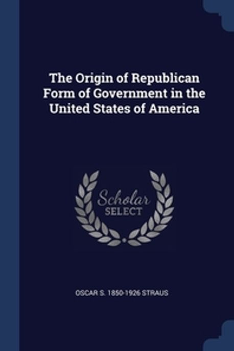The Origin of Republican Form of Government in the United States of ...