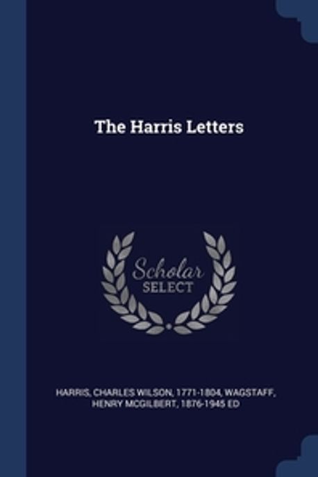 The Harris Letters | Harris, Charles Wilson - 교보문고