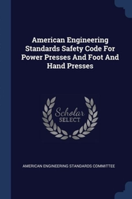 American Engineering Standards Safety Code For Power Presses And Foot ...