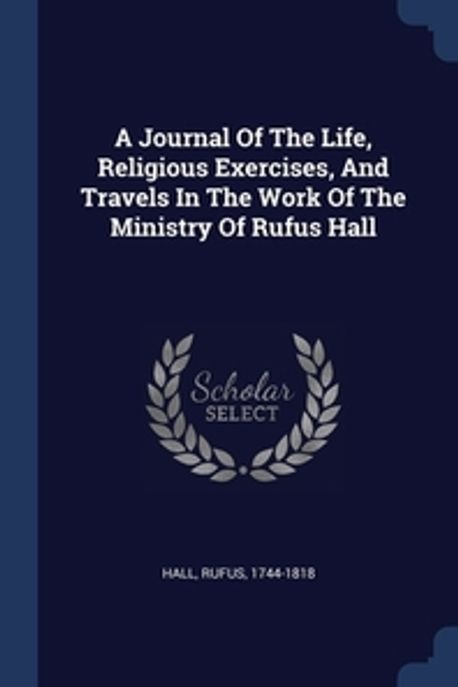 A Journal Of The Life, Religious Exercises, And Travels In The Work Of ...