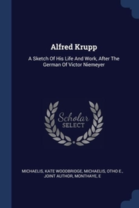 Alfred Krupp | Woodbridge, Michaelis Kate - 교보문고