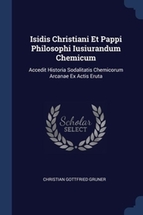 Isidis Christiani Et Pappi Philosophi Iusiurandum Chemicum | Gruner ...