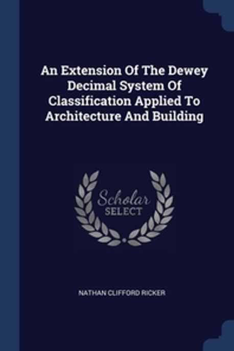 An Extension Of The Dewey Decimal System Of Classification Applied To ...